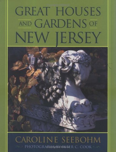 Great Houses and Gardens of New Jersey: Caroline Seebohm, Peter C. Cook ...