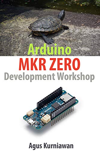 Arduino MKR ZERO Development Workshop eBook : Kurniawan, Agus: Amazon.in: Books