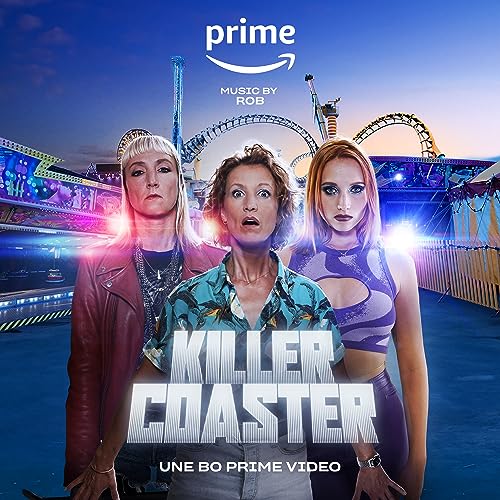Écouter Killer Coaster (Une Bo Prime Video) de Rob sur Amazon Music