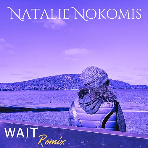 Play Wait (Remix) by Natalie Nokomis on Amazon Music