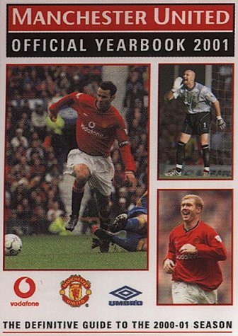 Manchester United Official Yearbook 2001 : The Definitive Guide to the ...