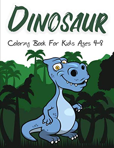Dinosaur Coloring Book For Kids Ages 4-8: Great Gift For Boys And Girls ...
