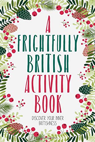 A Frightfully British Activity Book: Discover Your Inner Britishness ...