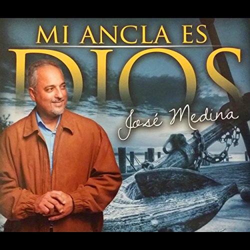 Amazon.com: Mi Ancla Es Dios : Jose Medina: Digital Music