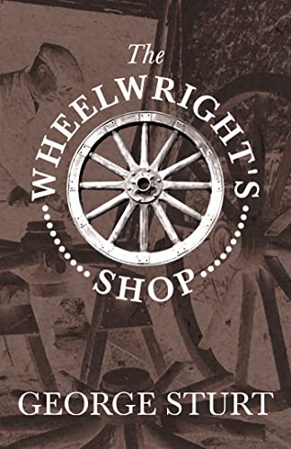 Amazon.com: The Wheelwright's Shop (Craftsman) eBook : Sturt, George ...