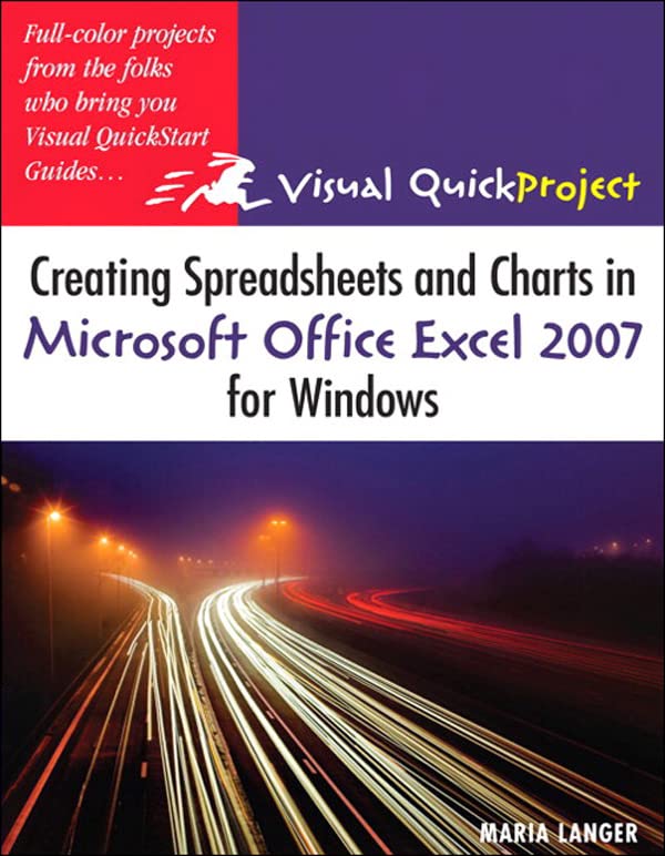 Amazon.com: Creating Spreadsheets and Charts in Microsoft Office Excel 2007 for Windows: Visual ...