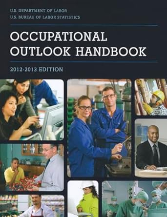 Occupational Outlook Handbook 2012-2013: U.S. Department of Labor, U.S ...