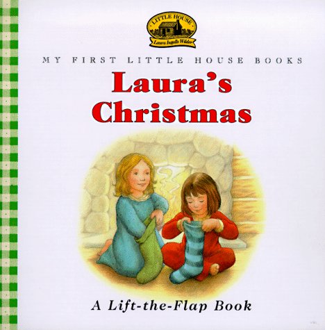 Laura's Christmas: A Lift-the-Flap Book (My First Little House Books ...