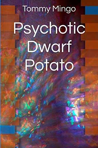 Psychotic Dwarf Potato: Mingo, Tommy: 9781519002006: Amazon.com: Books