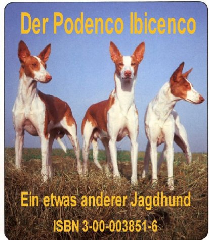 Mein Podenco Ibicenco. Ein etwas andere Jagdhund: Geschichten und ...