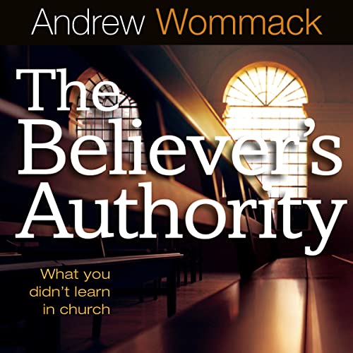 Amazon.com: Believer's Authority: What You Didn't Learn in Church ...