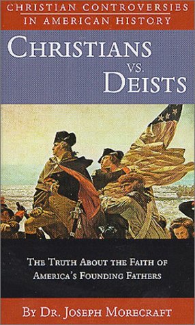 Christians vs. Deists: Morecraft, Joe: 9781929241286: Amazon.com: Books