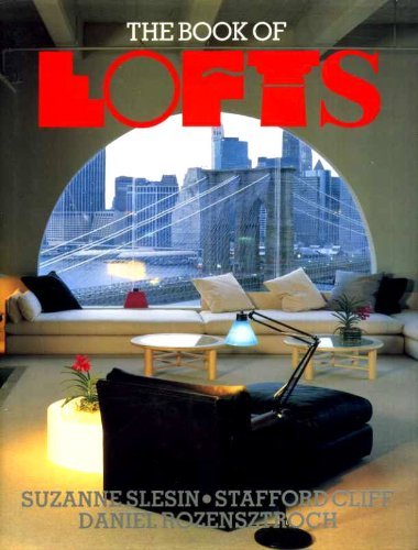 THE BOOK OF THE LOFT: Suzanne Slesin, Stafford Cliff, Daniel ...