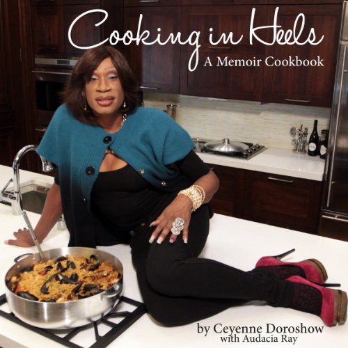 Cooking in Heels: A Memoir Cookbook - Kindle edition by Doroshow ...