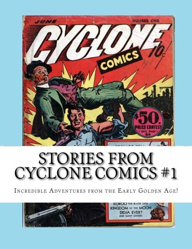 Stories From Cyclone Comics #1: Incredible Adventures from the Early ...