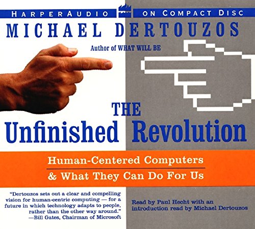 The Unfinished Revolution : Human-Centered Computers and What They Can ...