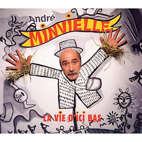 La Vie d'Ici Bas: André Minvielle, Lionel Suarez, Hugues Mayot ...