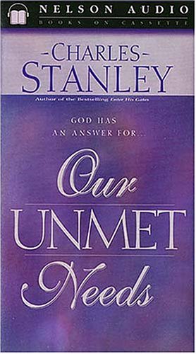 Our Unmet Needs: Charles F. Stanley, Charles F. Stanley: 9780785274759 ...