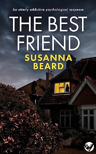 THE BEST FRIEND an utterly addictive psychological suspense (Totally gripping psychological ...