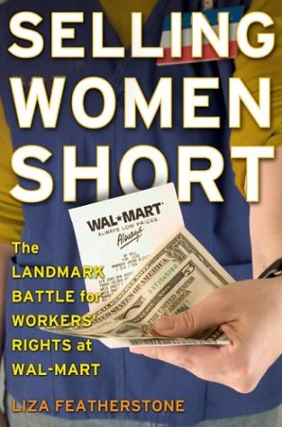 Selling Women Short: The Landmark Battle for Worker's Rights at Wal ...
