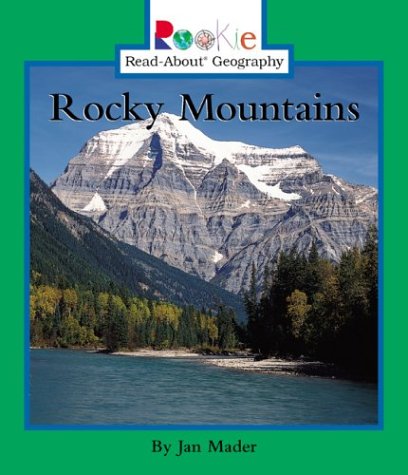Rocky Mountains (Rookie Read-About Geography): Mader, Jan ...