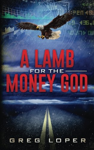 A Lamb for the Money God: Loper, Greg: 9780997615401: Amazon.com: Books