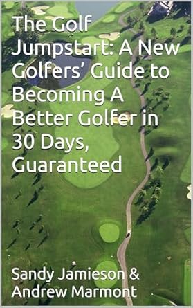 Amazon.com: The Golf Jumpstart: A New Golfers’ Guide to Becoming A ...