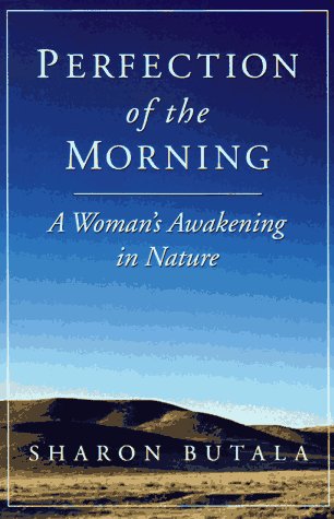 Perfection of the Morning: A Woman's Awakening in Nature: Butala ...