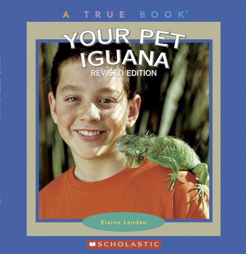 Your Pet Iguana (True Books): Landau, Elaine: 9780531167908: Amazon.com ...