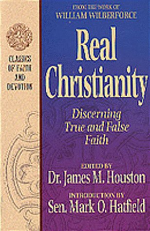 Real Christianity: Discerning True and False Faith (CLASSICS OF FAITH ...