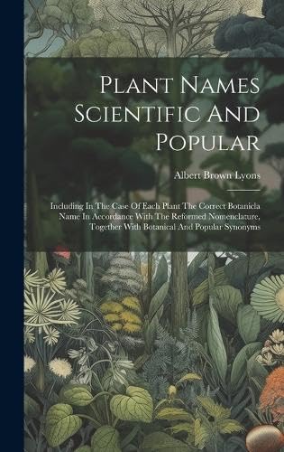 Plant Names Scientific And Popular: Including In The Case Of Each Plant ...