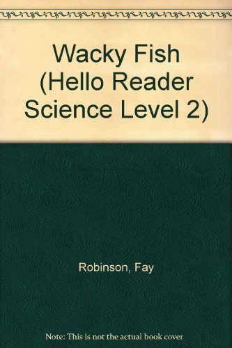 Wacky Fish (Hello Reader! Science, Level 2): Robinson, Fay, Harmon ...