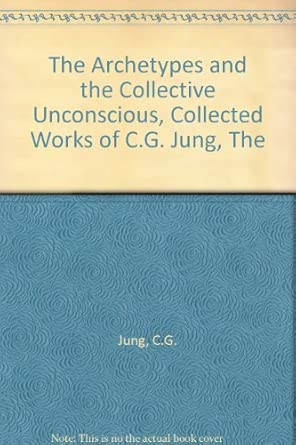 The Archetypes and the Collective Unconscious, Collected Works of C.G ...