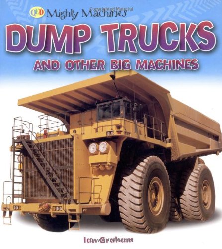Amazon | Dump Trucks and Other Big Machines (Mighty Machines) | Graham ...