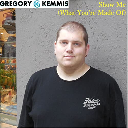 Play Show Me (What You're Made Of) by Gregory Kemmis on Amazon Music