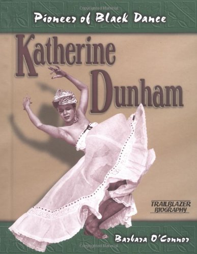 Katherine Dunham: Pioneer of Black Dance (Trailblazer Biographies): O ...