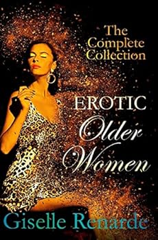 Erotic Older Women: The Complete... book by Giselle Renarde