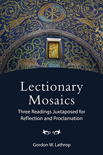 Lectionary Mosaics: Three Readings Juxtaposed for Reflection and ...
