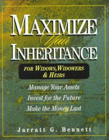Maximize Your Inheritance: For Widows, Widowers & Heirs: Bennett, Jarratt G.: 9780793133307 ...