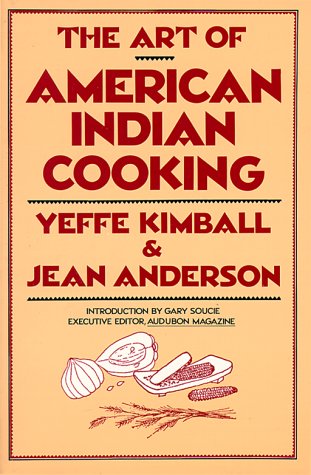 Art of American Indian Cooking: Anderson, Jean, Kimball, Yeffe ...