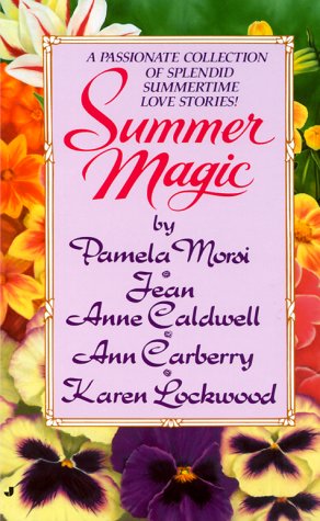 Summer Magic: Pamela Morsi, Jean Anne Caldwell, Ann Carberry, Karen Lockwood: 9780515111163 ...