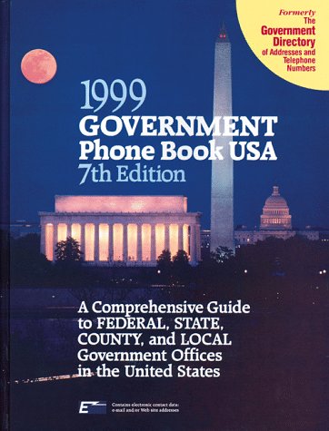 Government Phone Book USA 1999: A Comprehensive Guide to Federal, State ...