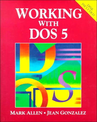 Working with DOS 5: Allen, Mark, Gonzalez, Jean: 9780139624650: Amazon ...