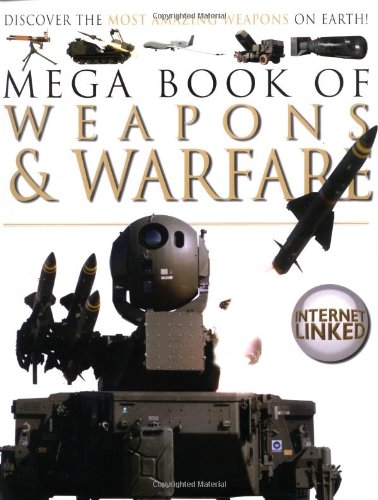 Mega Book of Weapons and Warfare: Discover the Most Amazing Weapons on ...