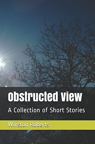 Obstructed View: A Collection of Short Stories: Roberts, Winston ...