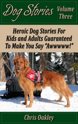 Dog Stories: Heroic Dog Stories for Kids and Adults Guaranteed to Make ...