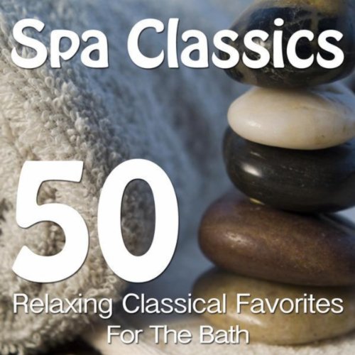 Spa Classics – Relaxing Classical Favorites for the Bath de Various ...