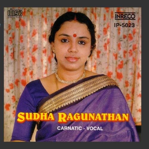Carnatic Classical Vocal-Sudha Ragunathan: Sudha Ragunathan, Thyagaraja ...