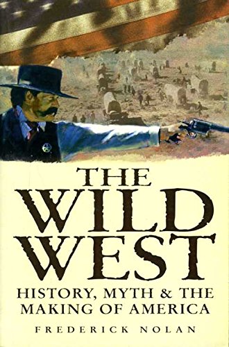 The Real Wild West : The Making of a Nation: Frederick Nolan ...