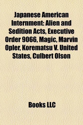 Japanese American Internment: Alien and Sedition Acts, Executive Order ...
